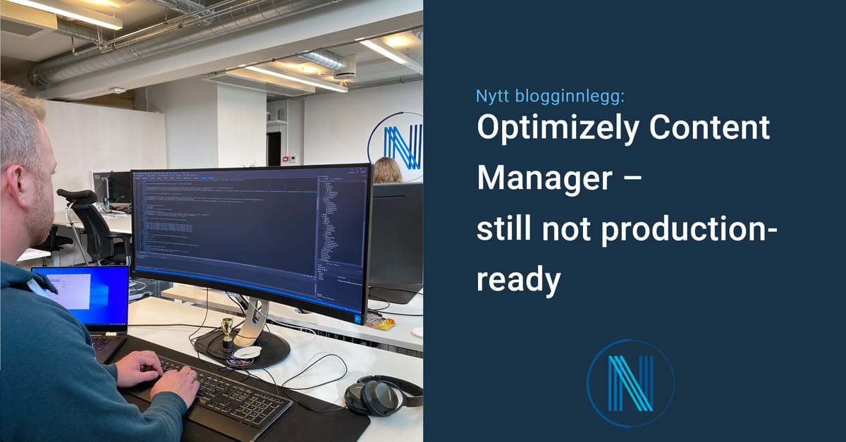 Optimizely Content Manager – still not production-ready