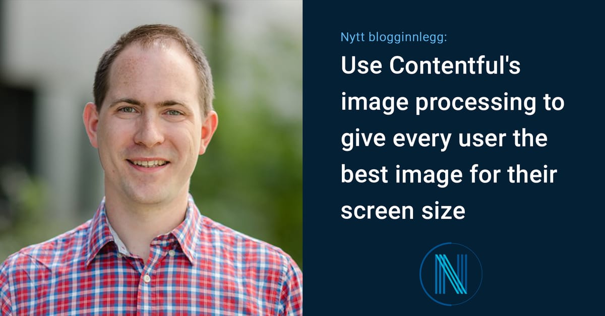 Use Contentful's image processing to give every user the best image for their screen size