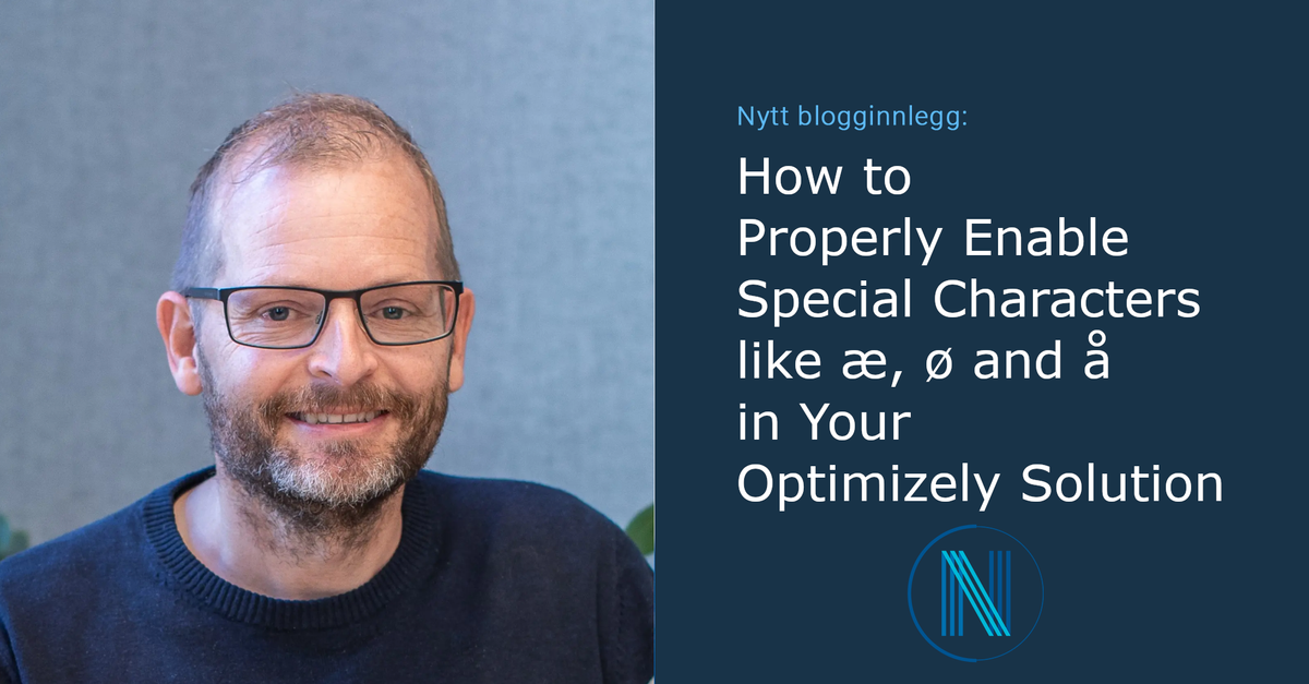 How to Properly Enable Special Characters like 'æ', 'ø' and 'å' in Your Optimizely Solution