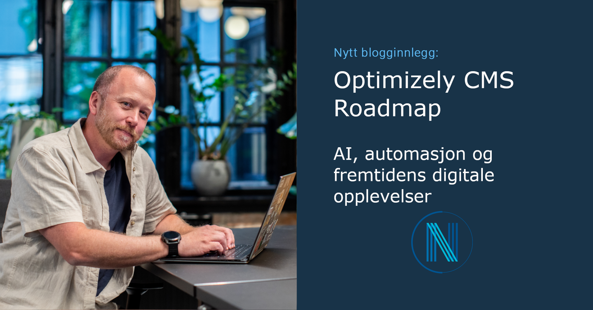 Optimizely CMS Roadmap – AI, automasjon og fremtidens digitale opplevelser